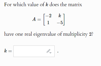 Solved For which value of k ﻿does the matrixA=[-2k1-5]have | Chegg.com