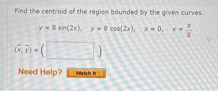 [Solved]: Find the centroid of the region bounded by the giv