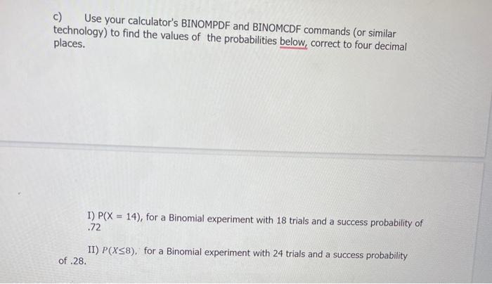 Solved c) Use your calculator's BINOMPDF and BINOMCDF | Chegg.com