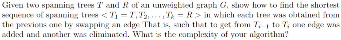Solved Given two spanning trees T and R of an unweighted | Chegg.com