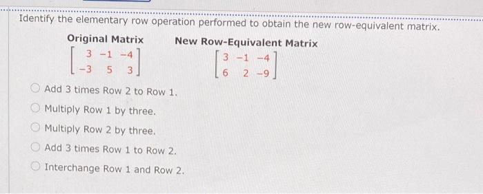 Solved Identify the elementary row operation performed to | Chegg.com