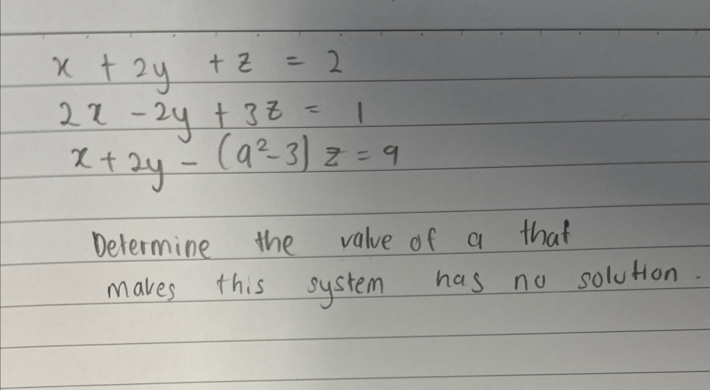 Solved x+2y+z=22x-2y+3z=1x+2y-(a2-3)z=9Determine the value | Chegg.com
