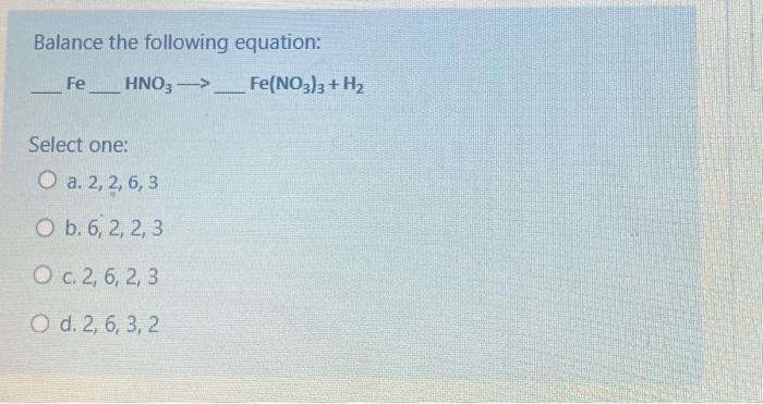 Solved Balance the following equation: Fe_HNO3 ->__Fe(NO3)3 | Chegg.com