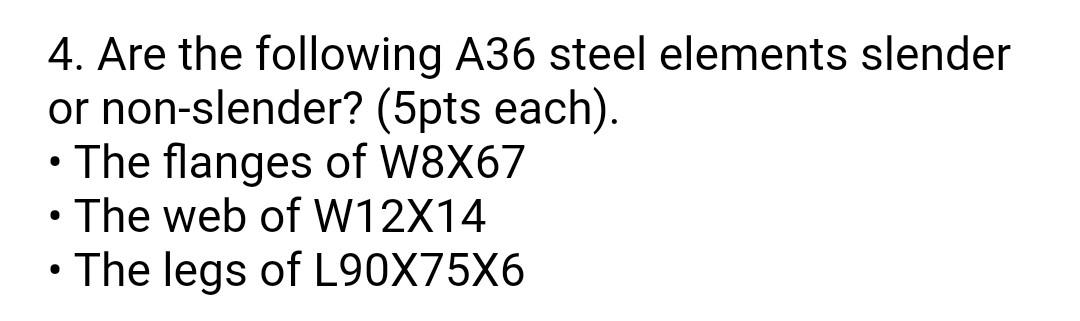 Solved 4. Are the following A36 steel elements slender or | Chegg.com