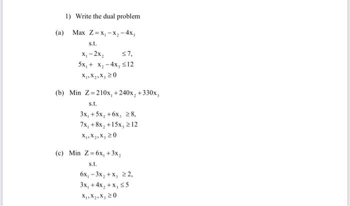 Solved 1) Write the dual problem (a) MaxZ=x1−x2−4x3 s.t. | Chegg.com