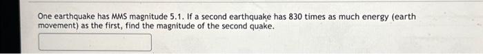 Solved One earthquake has MMS magnitude 5.1. If a second | Chegg.com