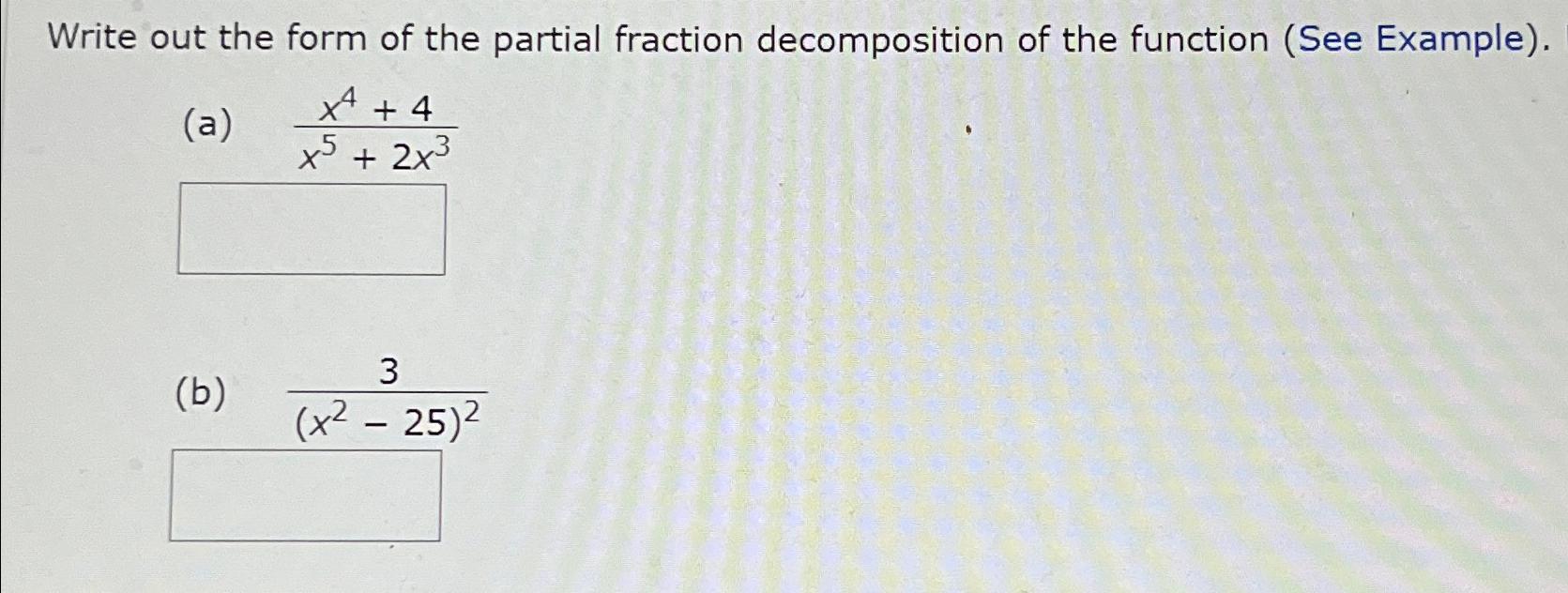 Solved Write out the form of the partial fraction | Chegg.com