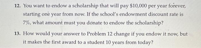 Solved 12. You want to endow a scholarship that will pay | Chegg.com