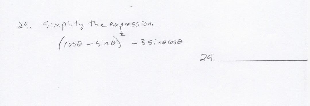 Solved 29 Simplify The Expression Cosθ−sinθ 2−3sinθcosθ