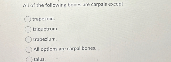 Solved All of the following bones are carpals | Chegg.com