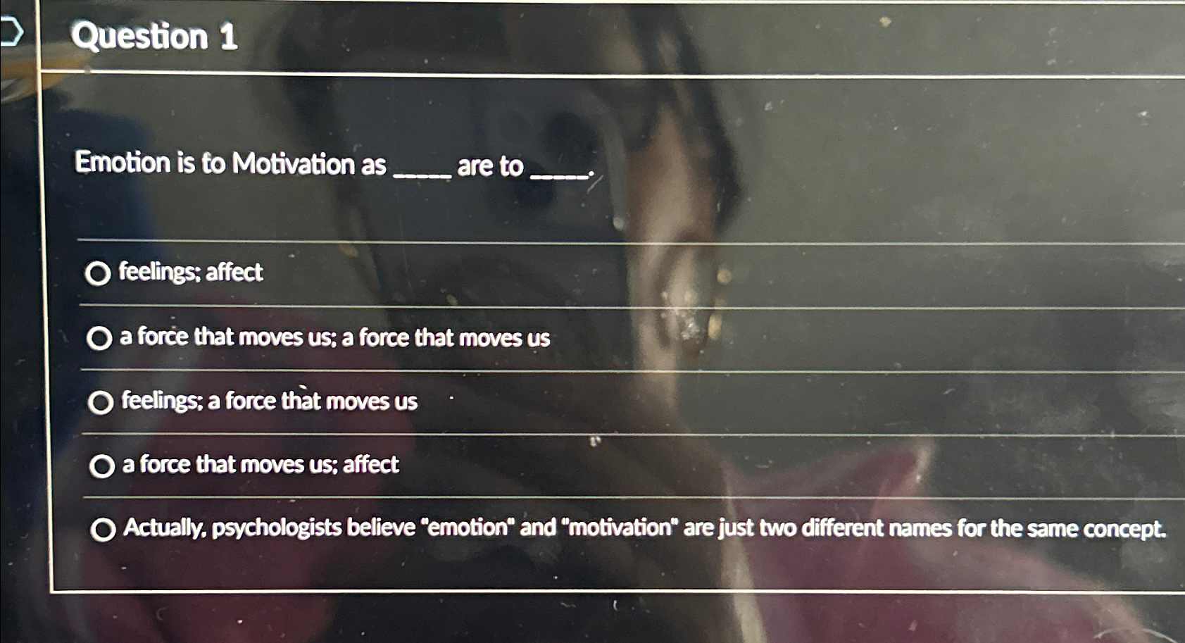 Solved Question 1Emotion is fo Motivation as q, ﻿are to | Chegg.com