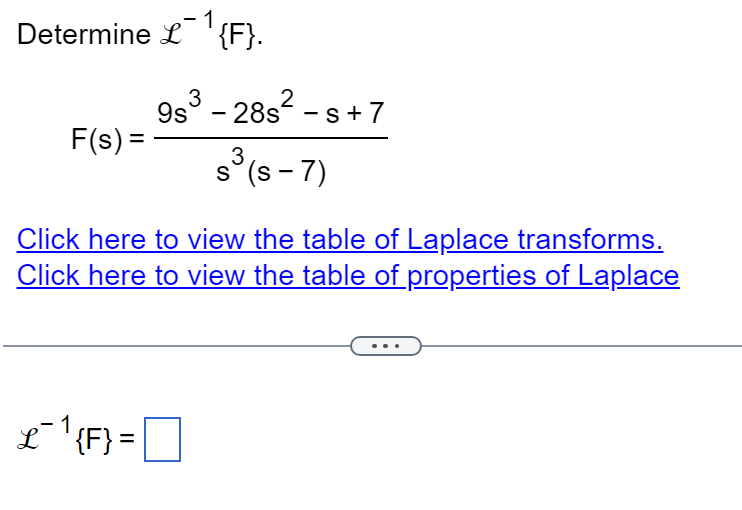 Solved Determine L-1{F}.F(s)=9s3-28s2-s+7s3(s-7)Click here | Chegg.com