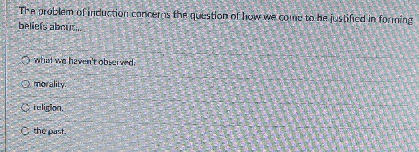 Solved The problem of induction concerns the question of how | Chegg.com