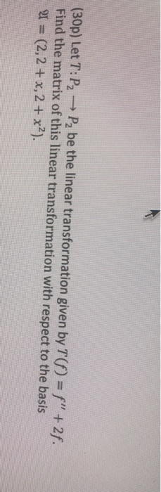 Solved (30p) Let T: P2 P2 be the linear transformation given | Chegg.com