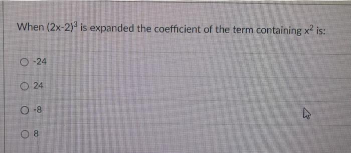 Solved When (2x-2) is expanded the coefficient of the term | Chegg.com