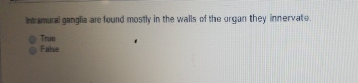 Solved Intramural ganglia are found mostly in the walls of | Chegg.com
