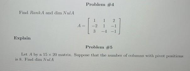 Solved Problem #4 Find RankA and dim NulA 1 1 2 A= - 2 1 -1 | Chegg.com