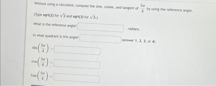 Solved Without using a calculator, compute the sine, cosine, | Chegg.com
