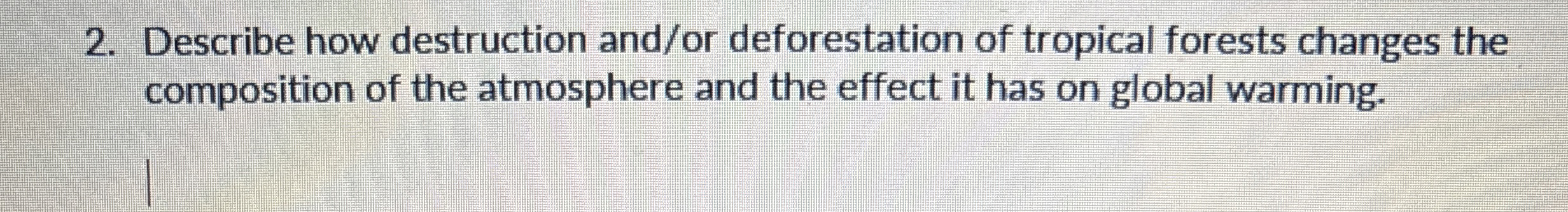 Solved Describe how destruction and/or deforestation of | Chegg.com