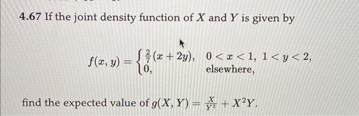 Solved 4.67 If the joint density function of X and Y is | Chegg.com