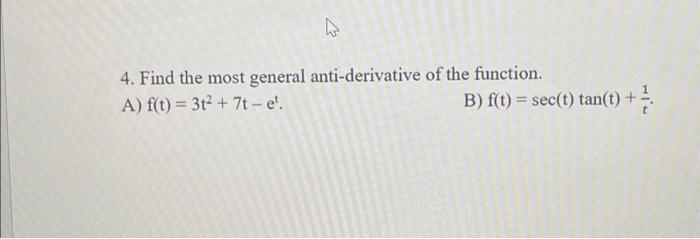 Solved 4. Find the most general anti-derivative of the | Chegg.com