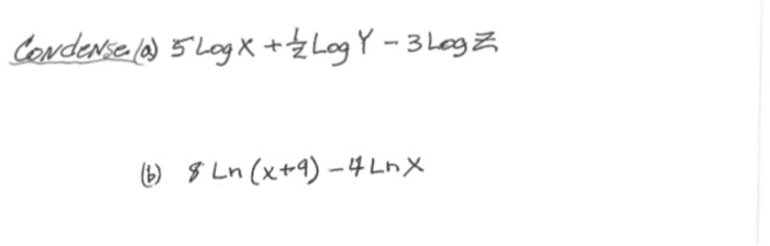 Solved Condense (0) 5 Logx + ŹLog Y-3 LogZ b) & Ln(x+9) - | Chegg.com