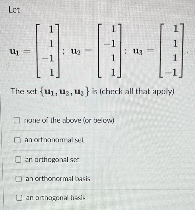 Solved Let u1=⎣⎡11−11⎦⎤;u2=⎣⎡1−111⎦⎤;u3=⎣⎡111−1⎦⎤ The set | Chegg.com