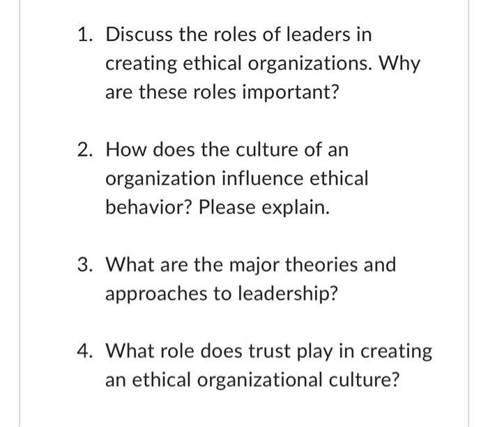 Solved 1. Discuss the roles of leaders in creating ethical | Chegg.com