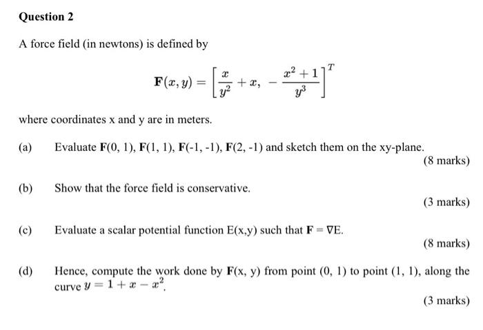 Solved A force field (in newtons) is defined by | Chegg.com