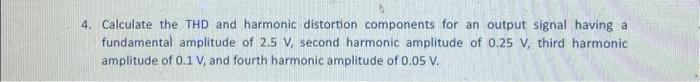 Solved 4. Calculate the THD and harmonic distortion | Chegg.com