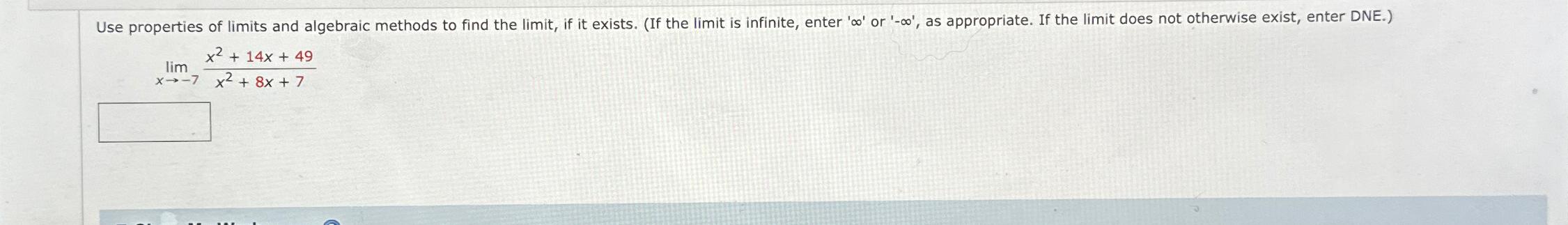 Solved Use properties of limits and algebraic methods to | Chegg.com