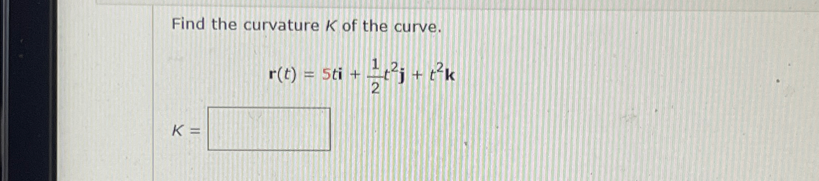 Solved Find The Curvature K ﻿of The