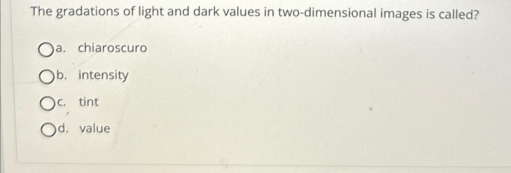 Solved The gradations of light and dark values in | Chegg.com