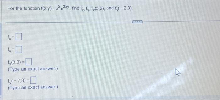 Solved For the function f(x,y)=x2e3xy, find fx,fy,fx(3,2), | Chegg.com