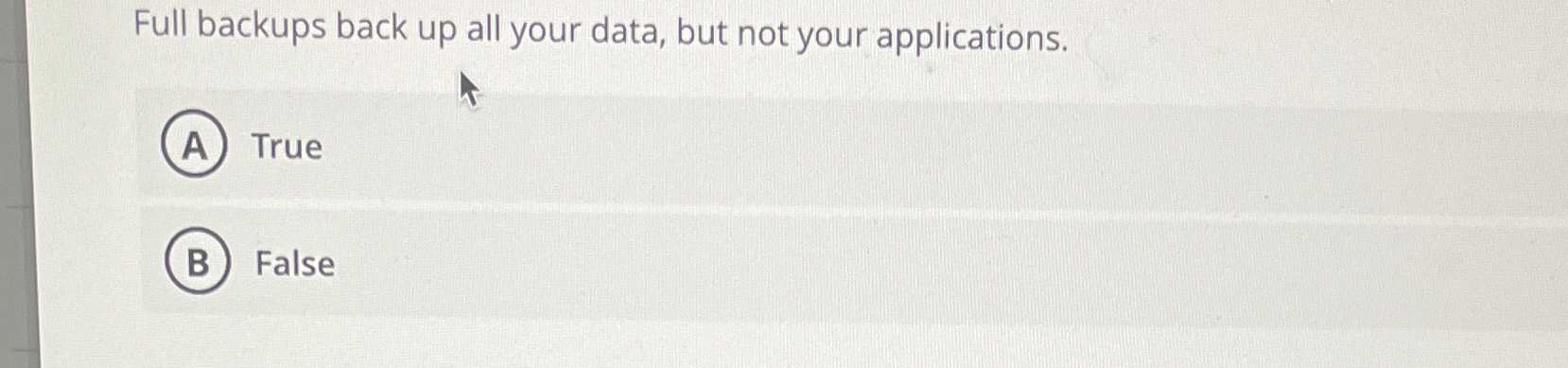 Solved Full backups back up all your data, but not your | Chegg.com