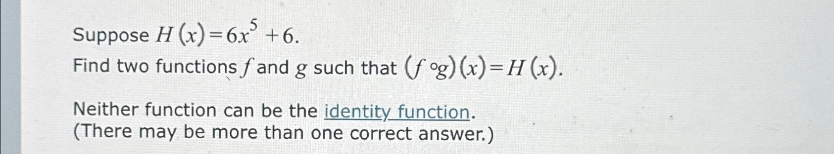 Solved Suppose H X 6x5 6 Find Two Functions F ﻿and G ﻿such