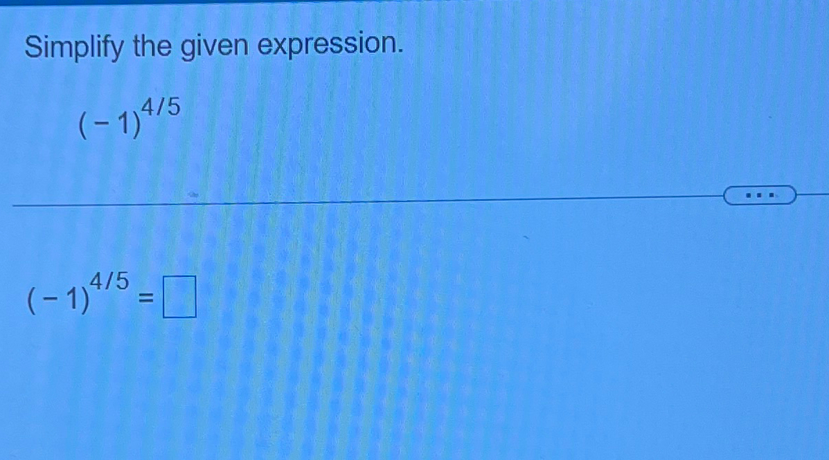 Solved Simplify the given expression.(-1)45(-1)45= | Chegg.com