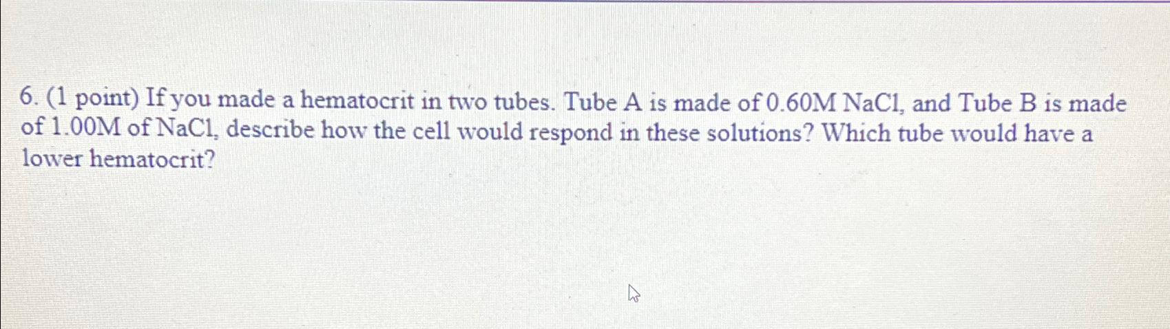 Solved (1 ﻿point) ﻿If you made a hematocrit in two tubes. | Chegg.com