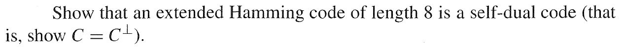 Solved Show that an extended Hamming code of length 8 ﻿is a | Chegg.com