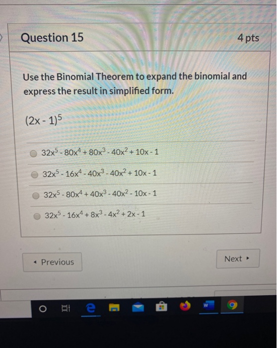 Solved Question 15 4 pts Use the Binomial Theorem to expand | Chegg.com
