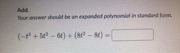 Solved Add. Your answer should be an expanded polynomial in | Chegg.com