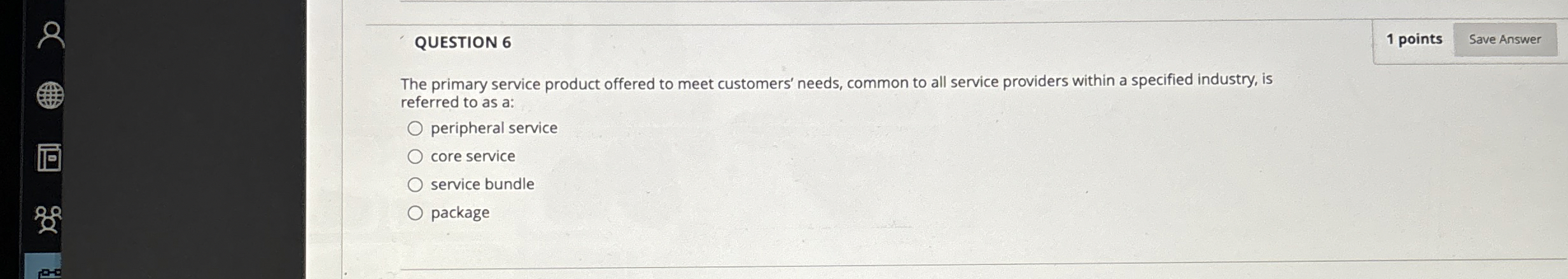 Solved QUESTION 6The primary service product offered to meet | Chegg.com