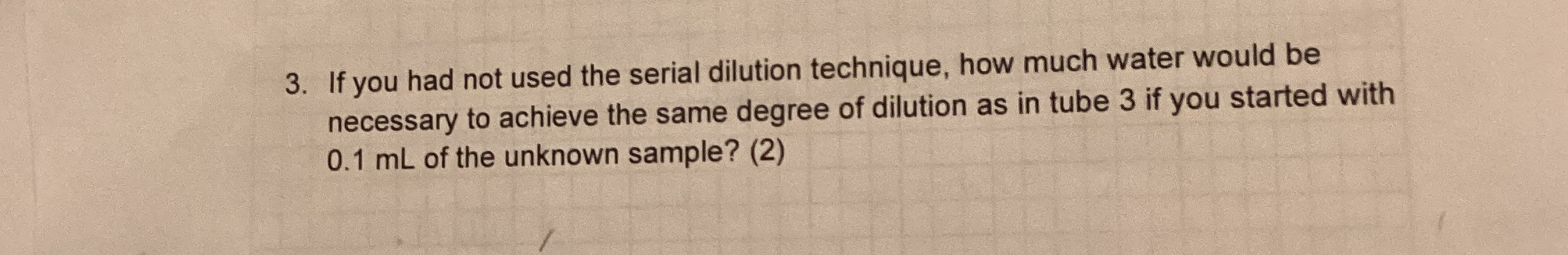 Solved If you had not used the serial dilution technique, | Chegg.com