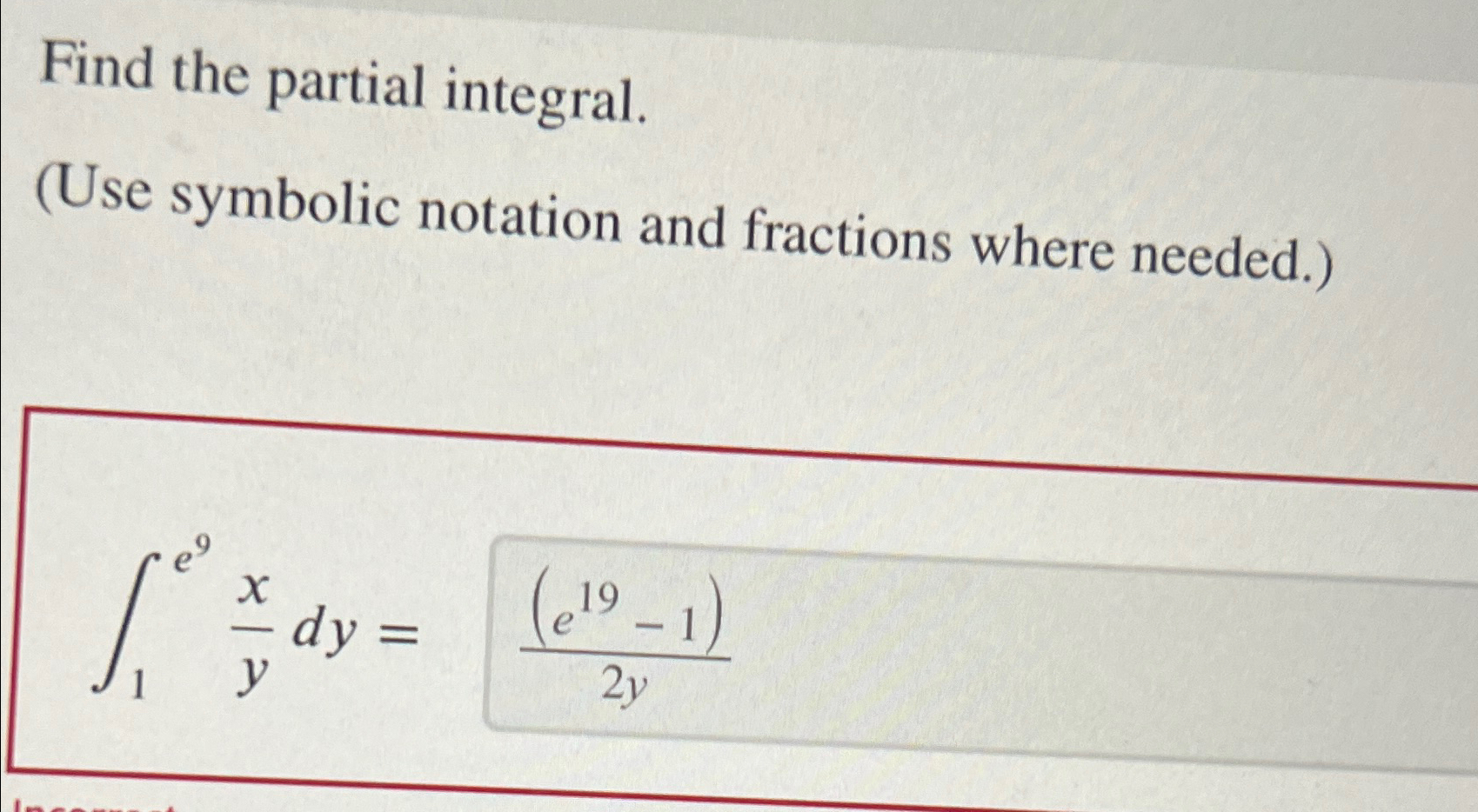 Solved Find the partial integral.(Use symbolic notation and | Chegg.com
