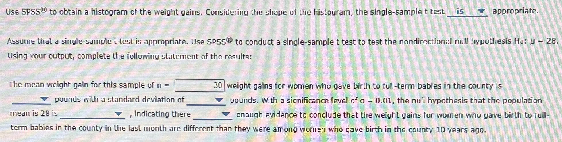 Solved Use SPSS to obtain a histogram of the weight gains. | Chegg.com