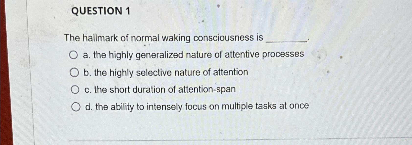 Solved QUESTION 1The hallmark of normal waking consciousness | Chegg.com