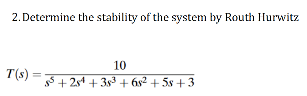 Solved Determine the stability of the system by Routh | Chegg.com