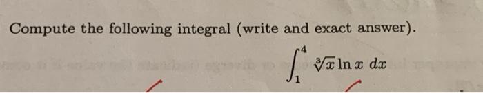 Solved Compute the following integral (write and exact | Chegg.com