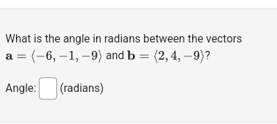 Solved What is the angle in radians between the vectors | Chegg.com