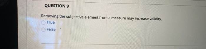 Solved QUESTION 9 Removing the subjective element from a | Chegg.com